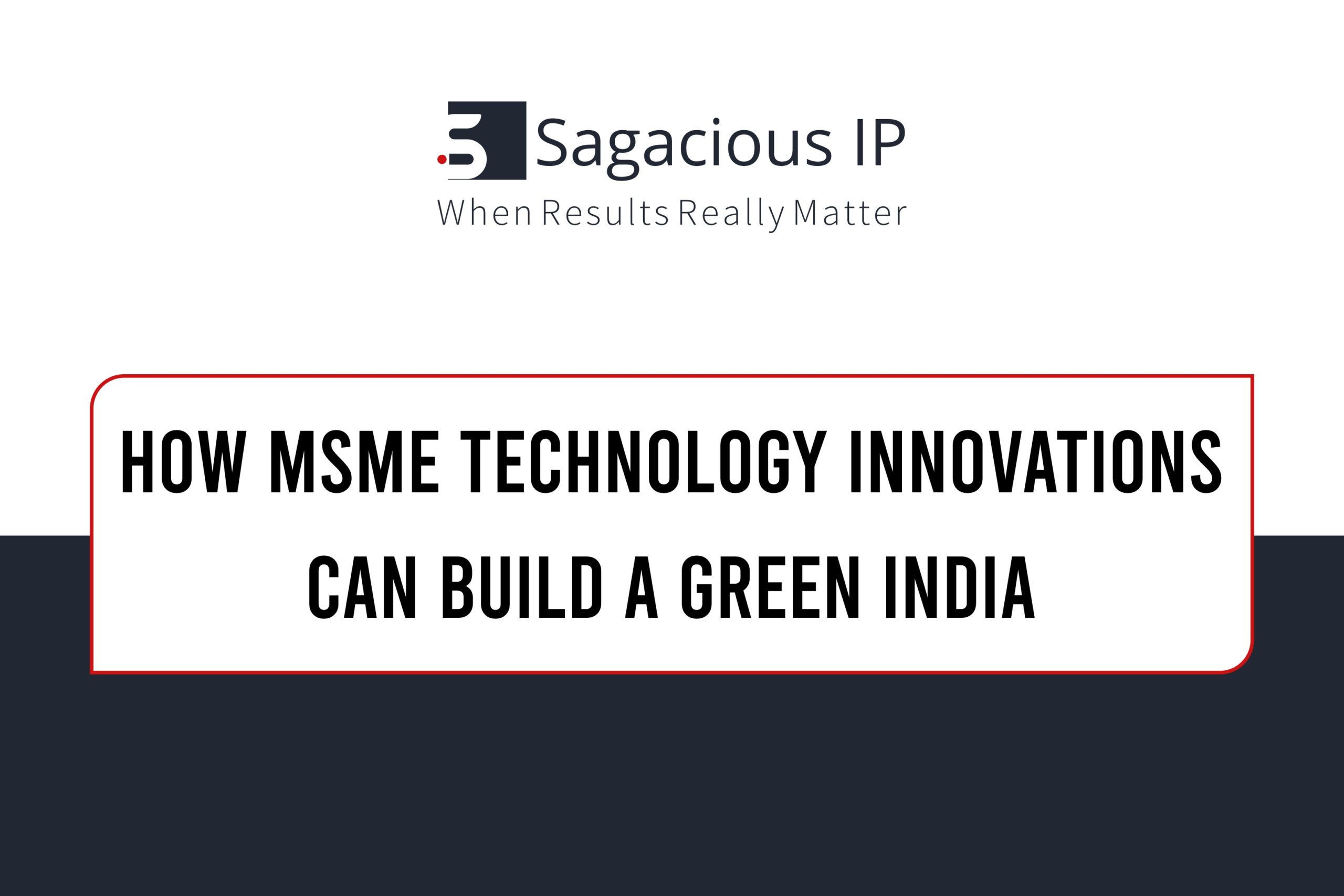 How MSME technology innovations can build a green India - Sagacious IP