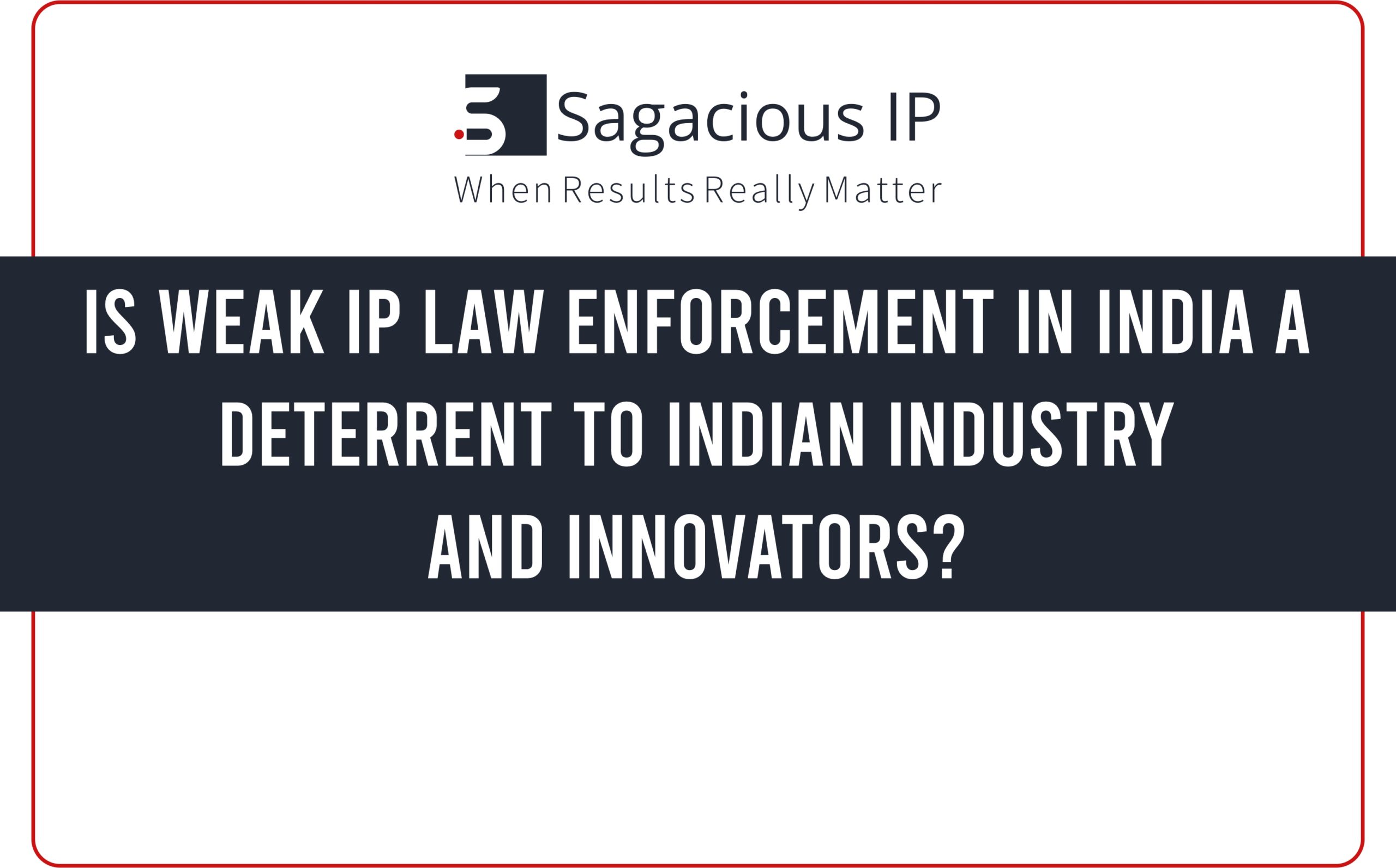 Is weak IP law enforcement in India a deterrent to Indian industry and ...
